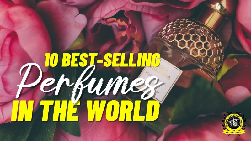 10 Best-Selling Perfumes in the World - The BrandLaureate